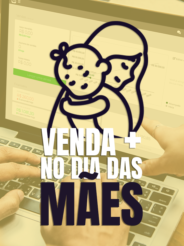 Estratégias para vendas mais no dia das mães – Gestão de sucesso para pequenas empresas
